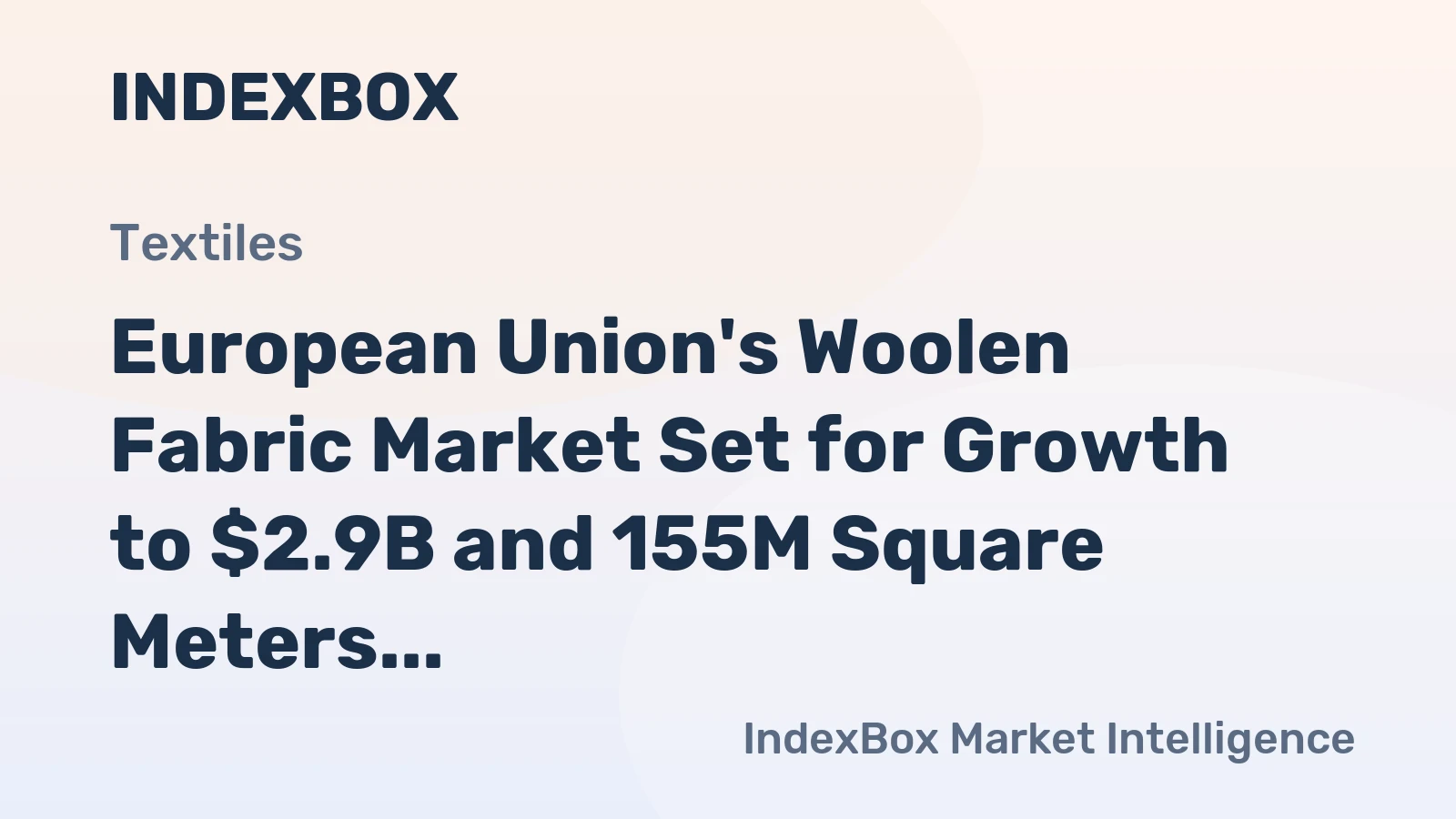 European Union's Woolen Fabric Market Set for Growth to $2.9B and 155M Square Meters