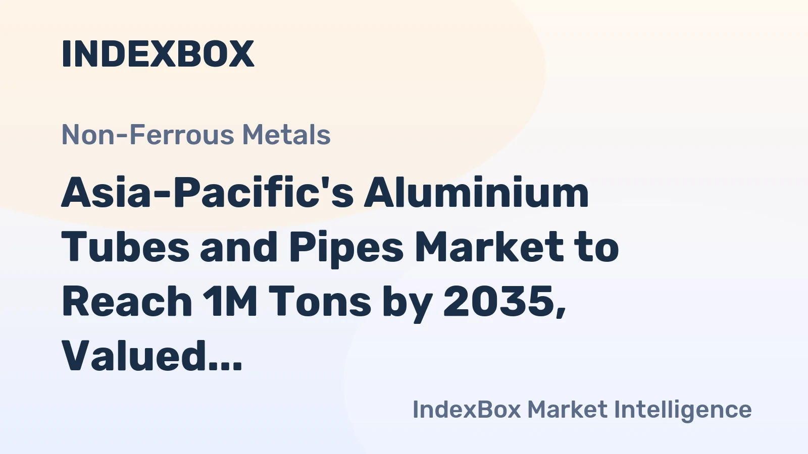 Asia-Pacific's Aluminium Tubes and Pipes Market to Reach 1M Tons by 2035, Valued at $7.7B