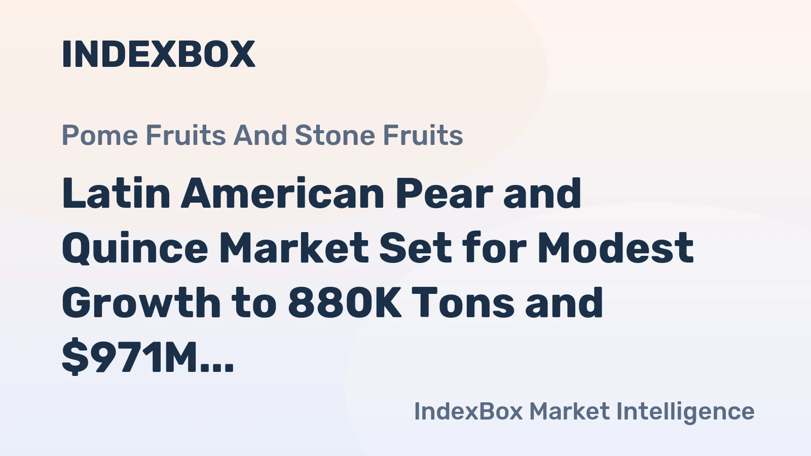 Latin American Pear and Quince Market Set for Modest Growth to 880K Tons and $971M