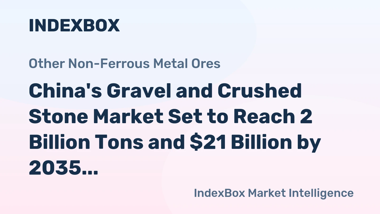 China's Gravel and Crushed Stone Market Set to Reach 2 Billion Tons and $21 Billion by 2035