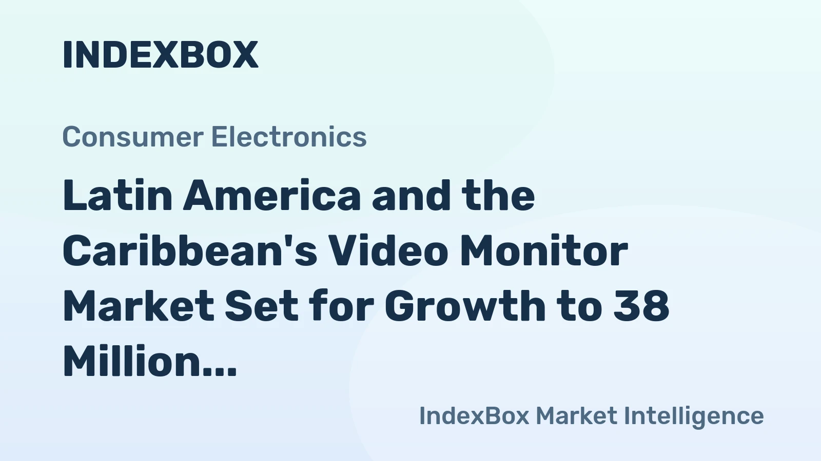 Latin America and the Caribbean's Video Monitor Market Set for Growth to 38 Million Units and $50 Billion