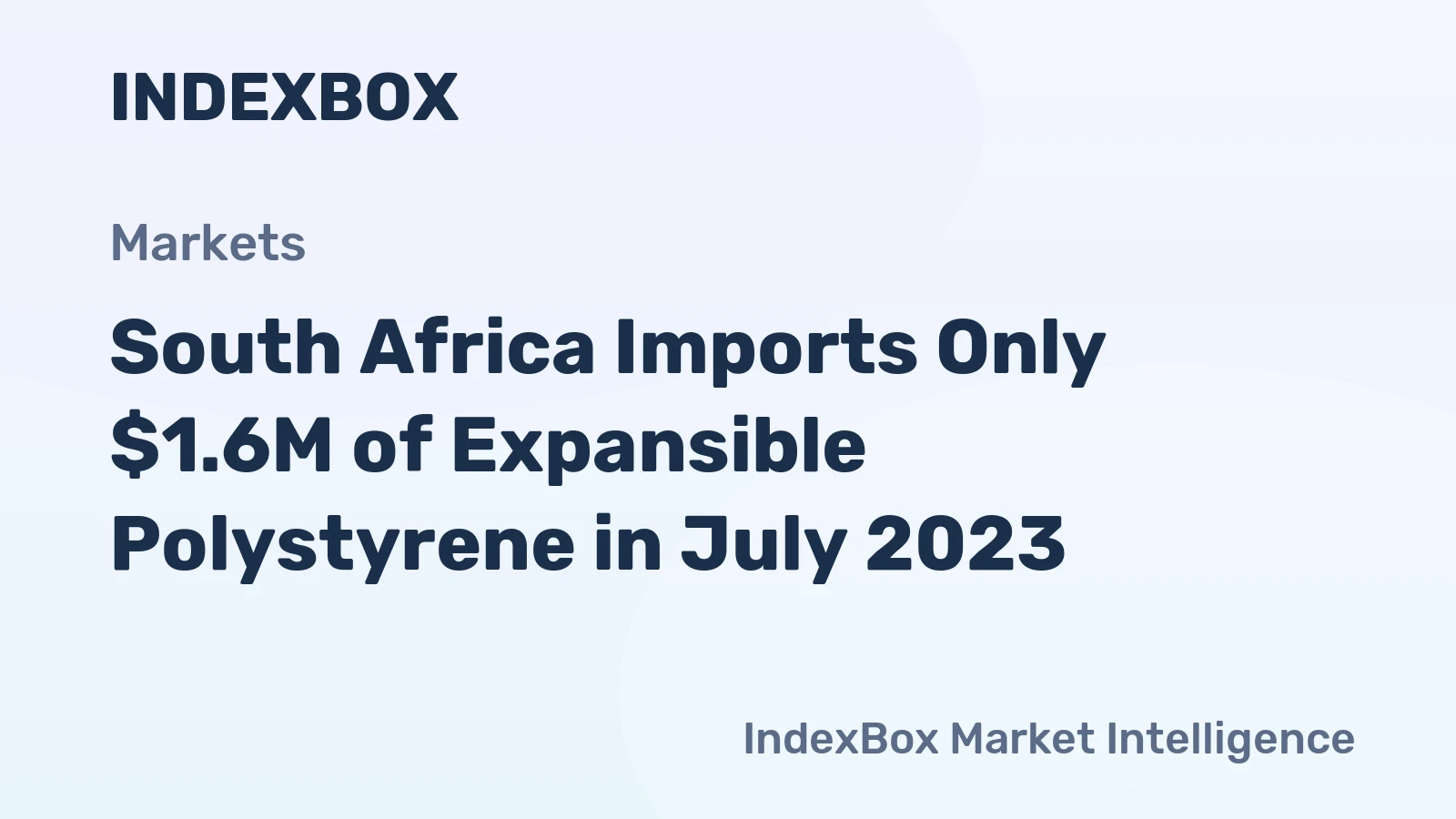 South Africa Imports Only $1.6M of Expansible Polystyrene in July 2023
