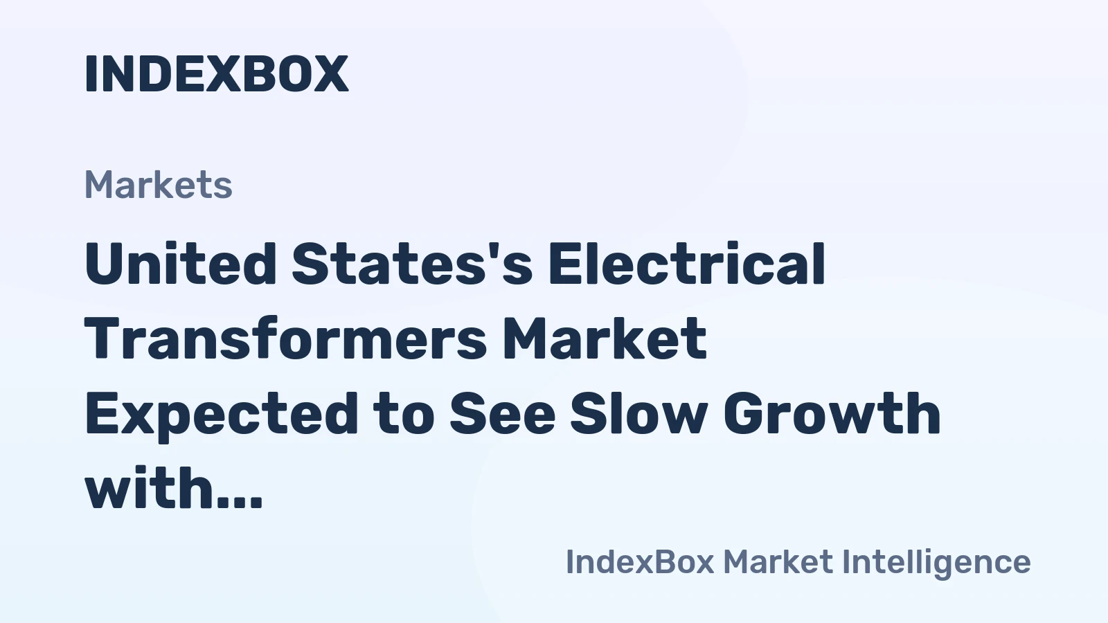 United States's Electrical Transformers Market Expected to See Slow Growth with 1.5% CAGR
