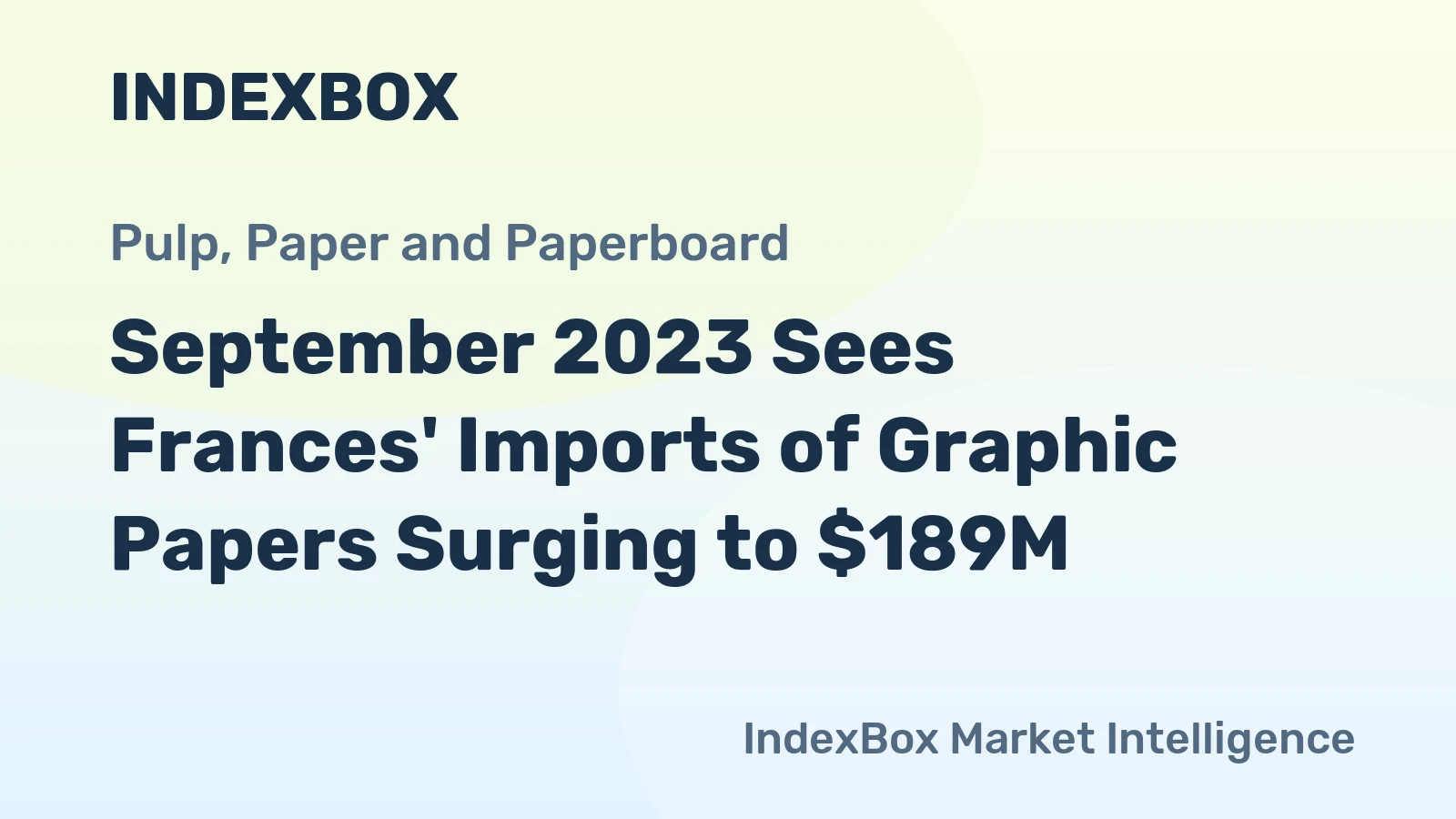 September 2023 Sees Frances' Imports of Graphic Papers Surging to $189M