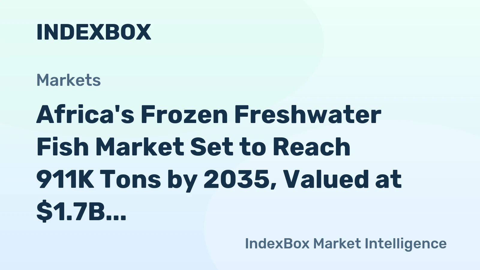 Africa's Frozen Freshwater Fish Market Set to Reach 911K Tons by 2035, Valued at $1.7B