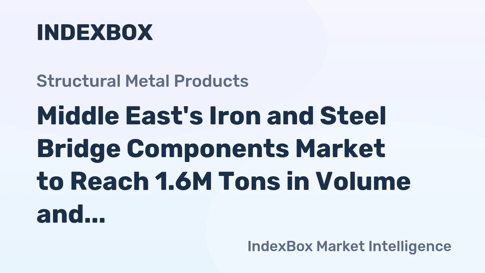 Middle East's Iron and Steel Bridge Components Market to Reach 1.6M Tons in Volume and $4.2B in Value by 2035