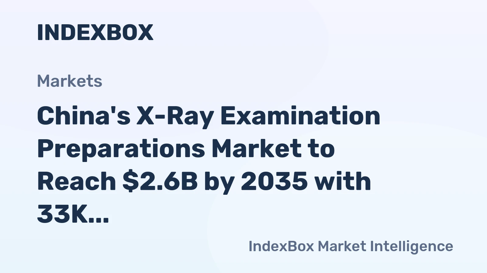 China's X-Ray Examination Preparations Market to Reach $2.6B by 2035 with 33K Tons Volume