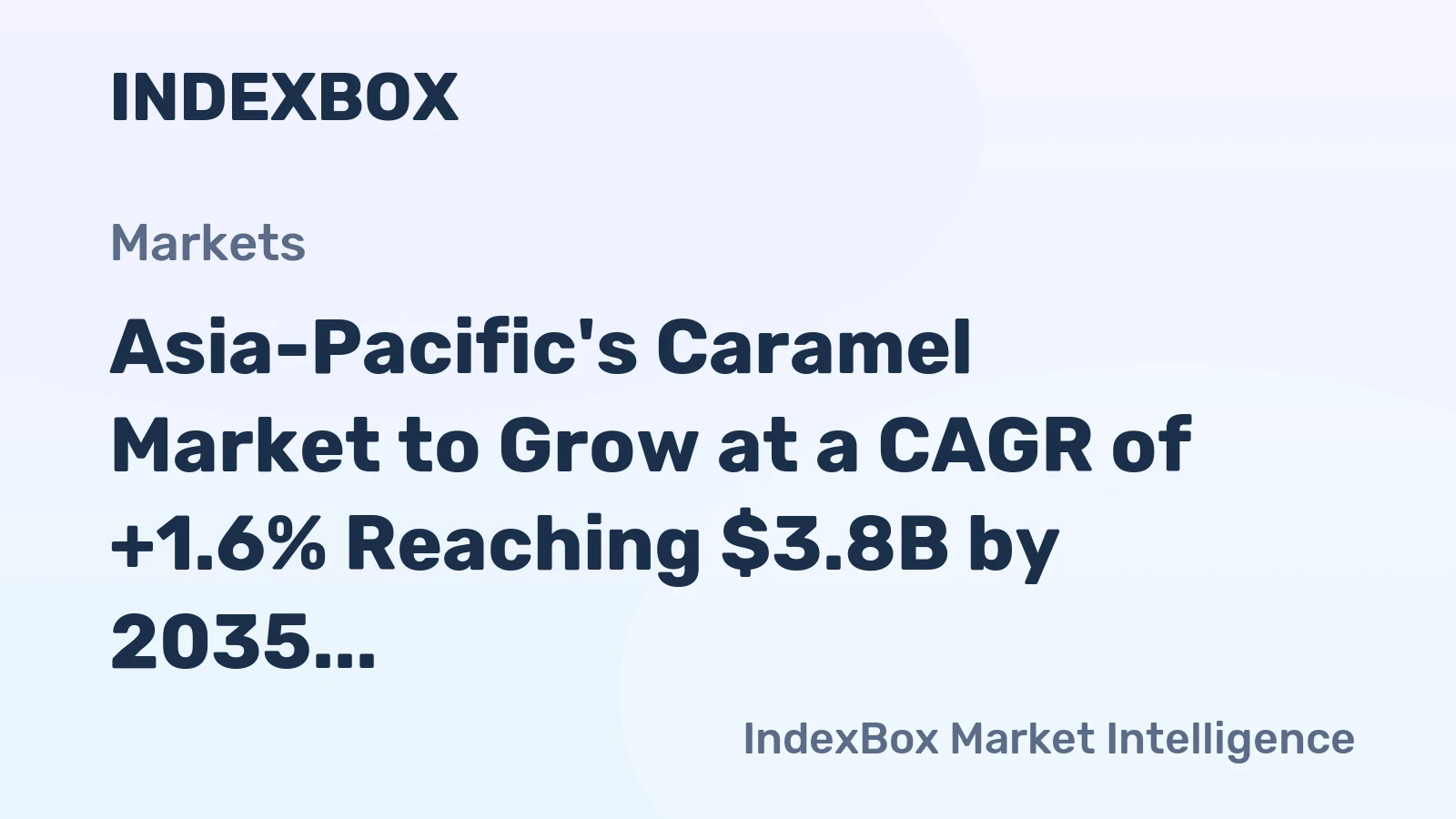 Asia-Pacific's Caramel Market to Grow at a CAGR of +1.6% Reaching $3.8B by 2035