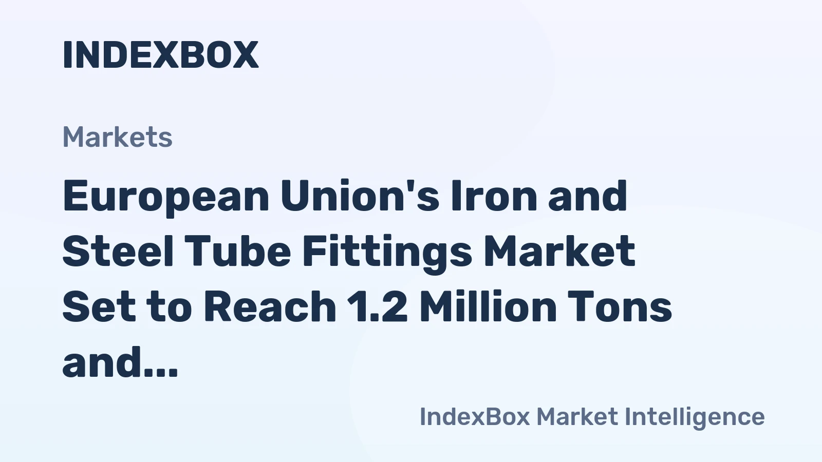 European Union's Iron and Steel Tube Fittings Market Set to Reach 1.2 Million Tons and $9.2 Billion by 2035