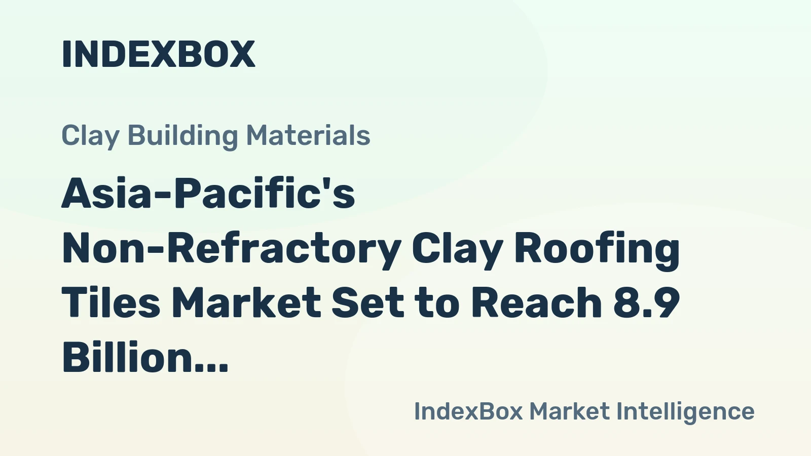 Asia-Pacific's Non-Refractory Clay Roofing Tiles Market Set to Reach 8.9 Billion Units and $9.6 Billion in Value