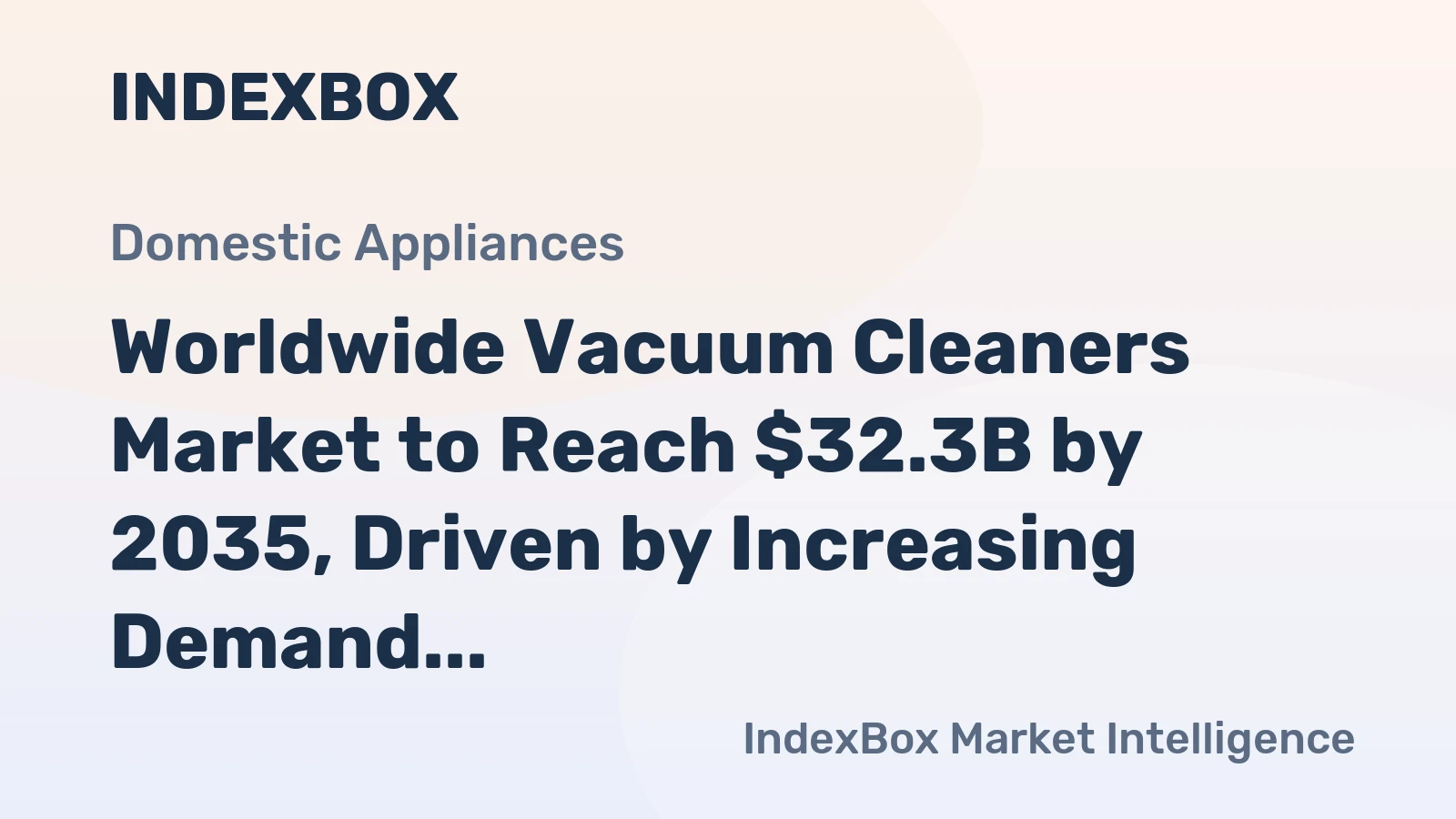 Worldwide Vacuum Cleaners Market to Reach $32.3B by 2035, Driven by Increasing Demand for Motorized Models