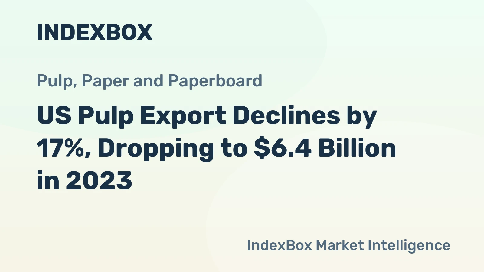 US Pulp Export Declines by 17%, Dropping to $6.4 Billion in 2023