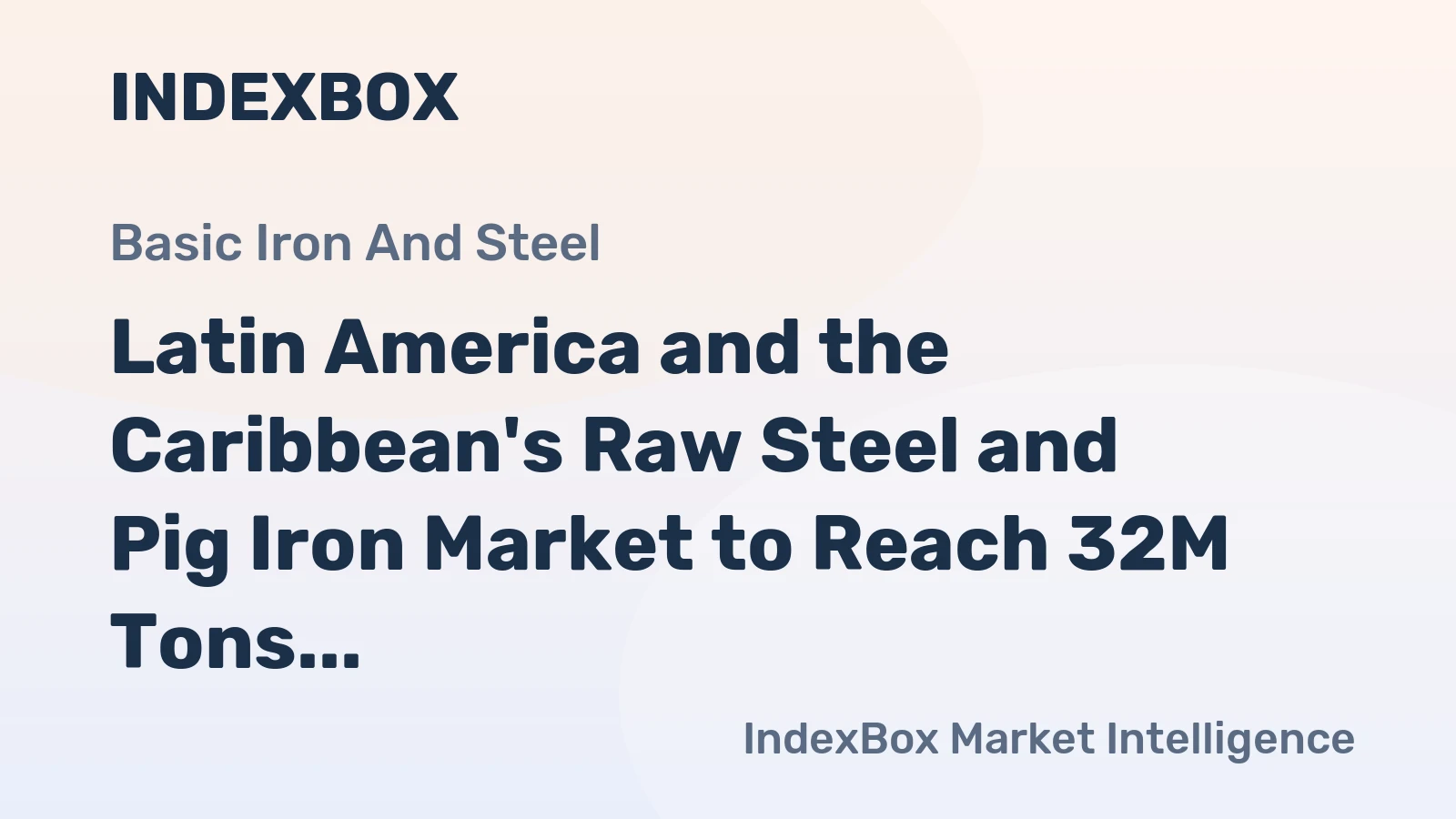 Latin America and the Caribbean's Raw Steel and Pig Iron Market to Reach 32M Tons and $16.2B by 2035