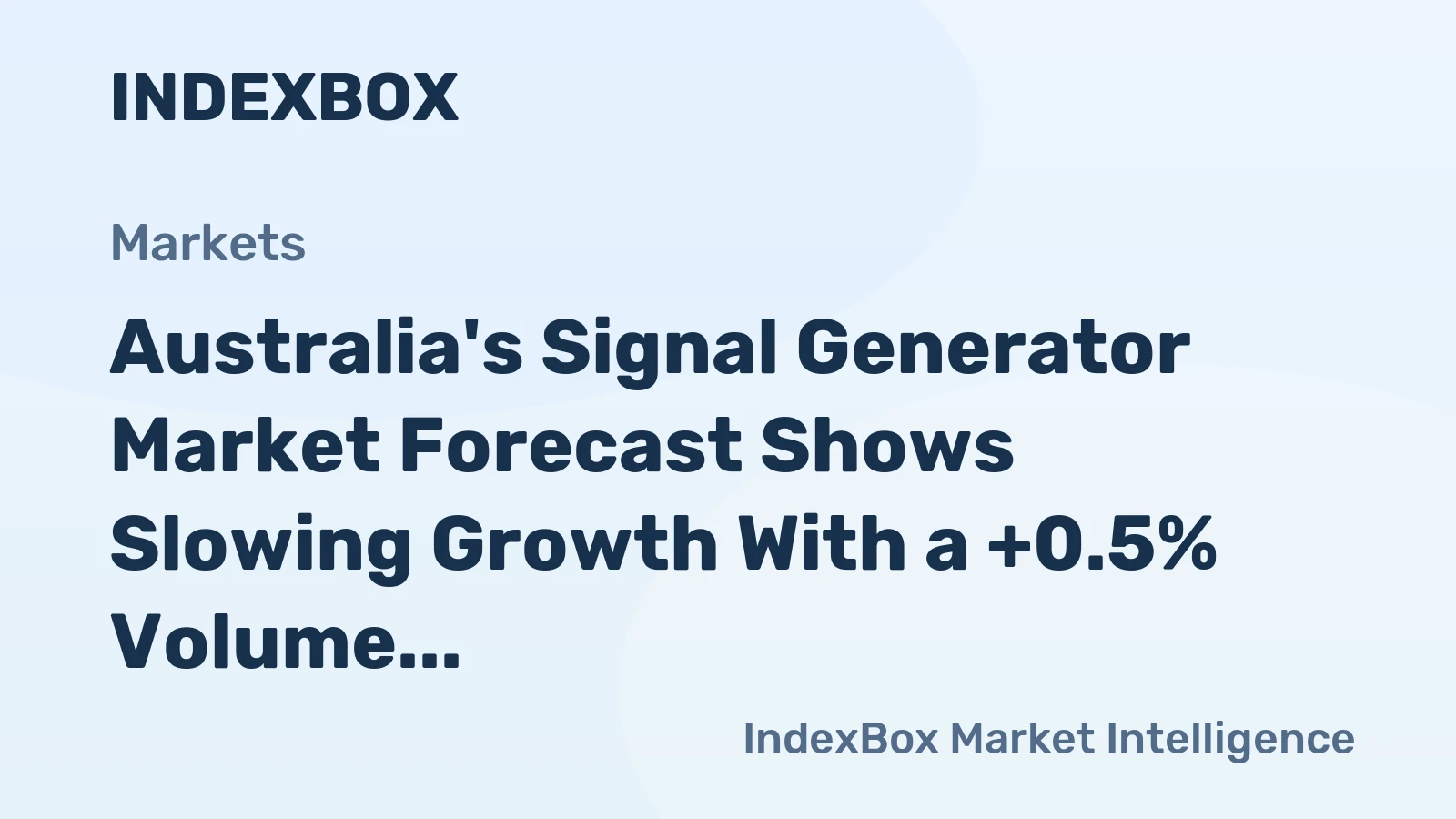 Australia's Signal Generator Market Forecast Shows Slowing Growth With a +0.5% Volume CAGR