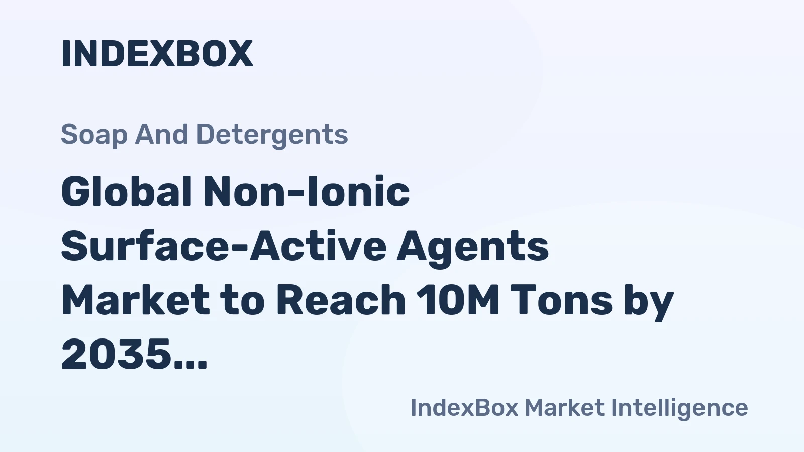 Global Non-Ionic Surface-Active Agents Market to Reach 10M Tons by 2035, Valued at $29.7B