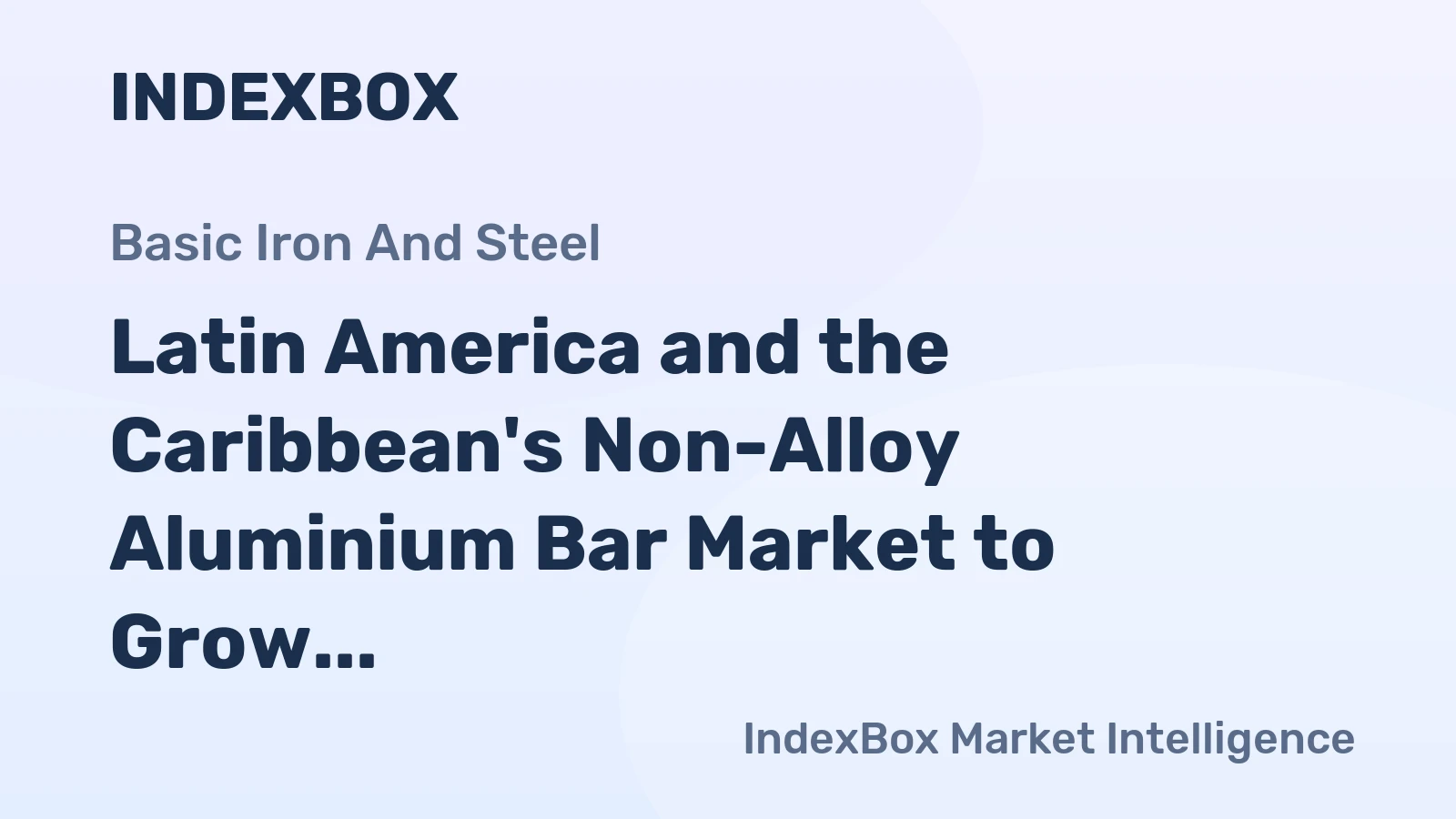 Latin America and the Caribbean's Non-Alloy Aluminium Bar Market to Grow at 0.2% CAGR over Next Decade