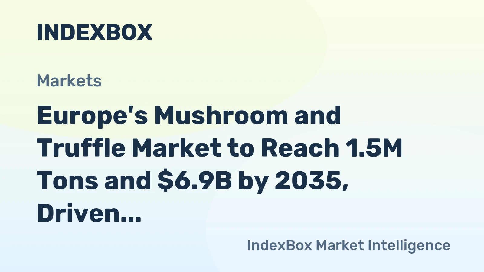 Europe's Mushroom and Truffle Market to Reach 1.5M Tons and $6.9B by 2035, Driven by Rising Demand