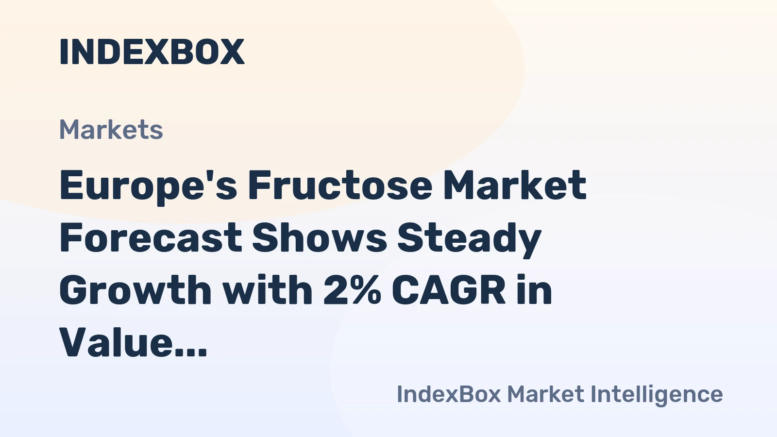 Europe's Fructose Market Forecast Shows Steady Growth with 2% CAGR in Value Through 2035