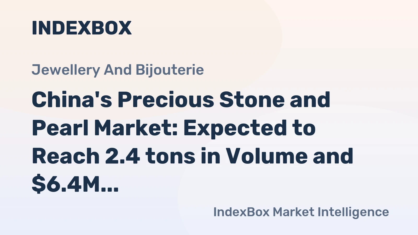 China's Precious Stone and Pearl Market: Expected to Reach 2.4 tons in Volume and $6.4M in Value by 2035