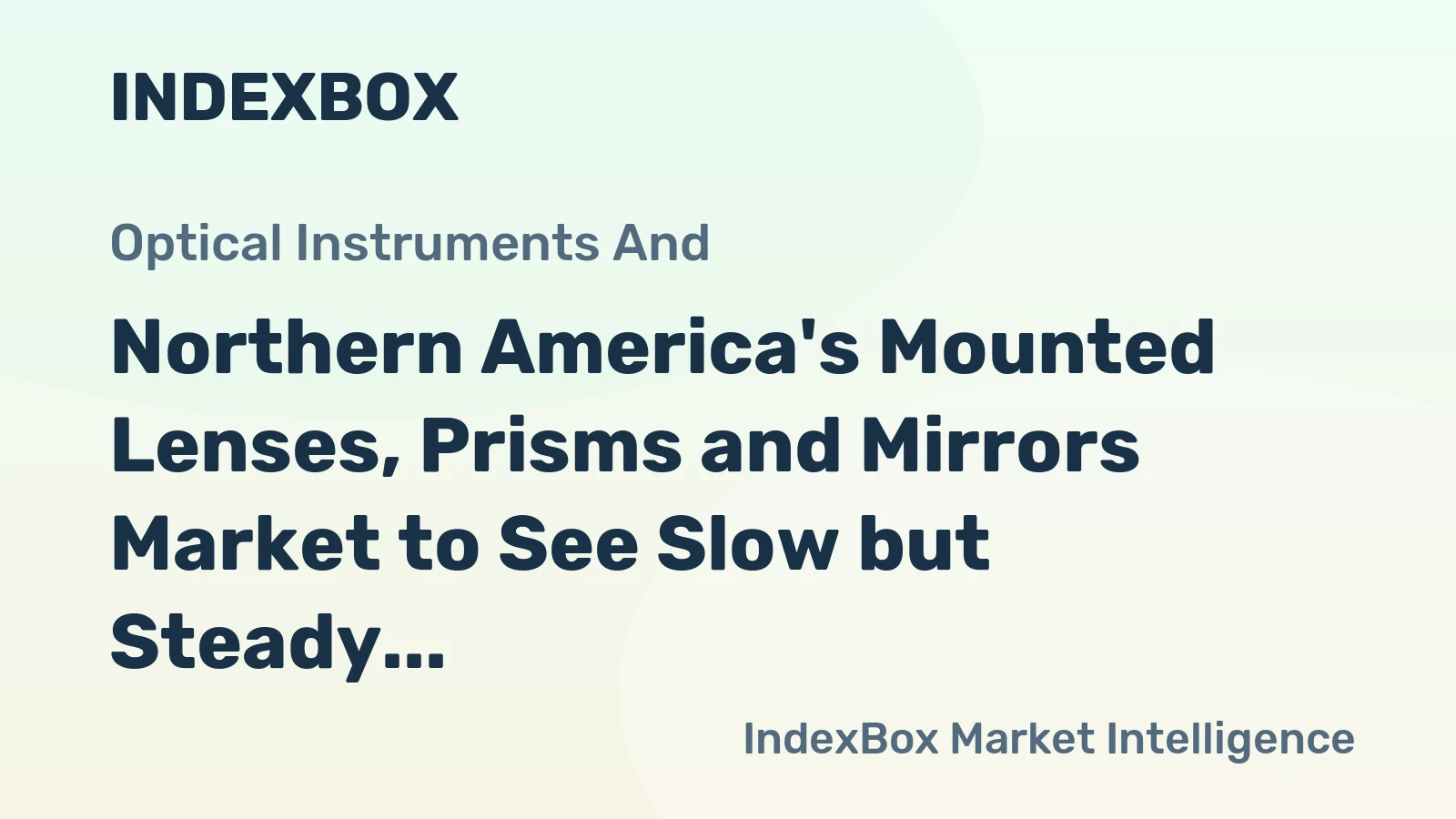Northern America's Mounted Lenses, Prisms and Mirrors Market to See Slow but Steady Growth with CAGR of +0.7%
