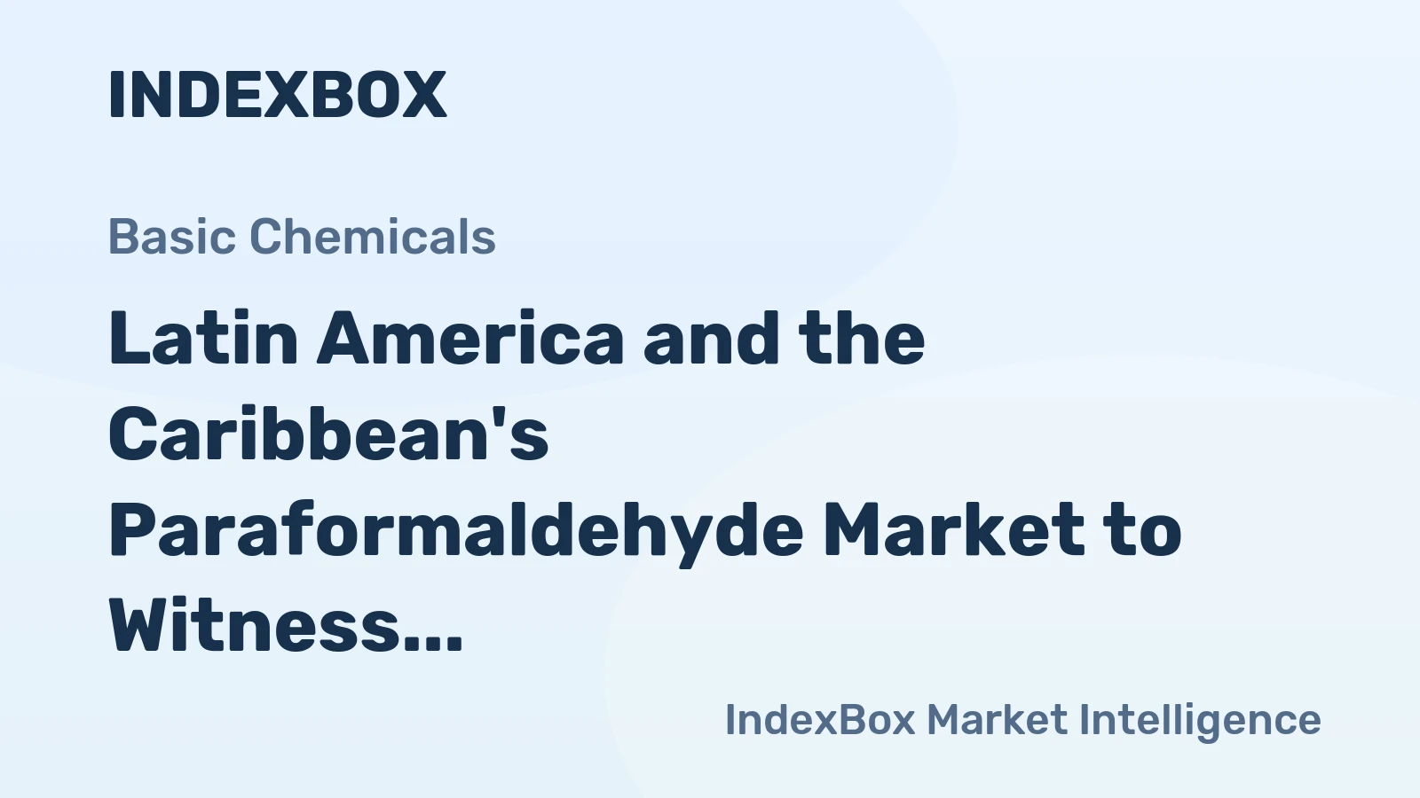 Latin America and the Caribbean's Paraformaldehyde Market to Witness Modest Growth at +1.7% CAGR