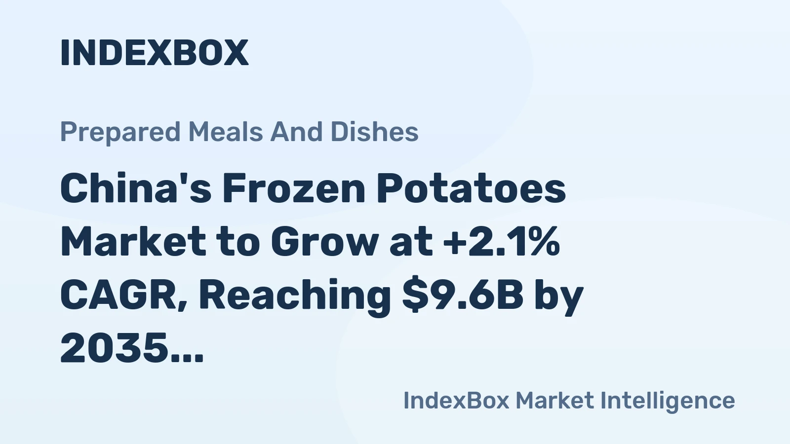 China's Frozen Potatoes Market to Grow at +2.1% CAGR, Reaching $9.6B by 2035