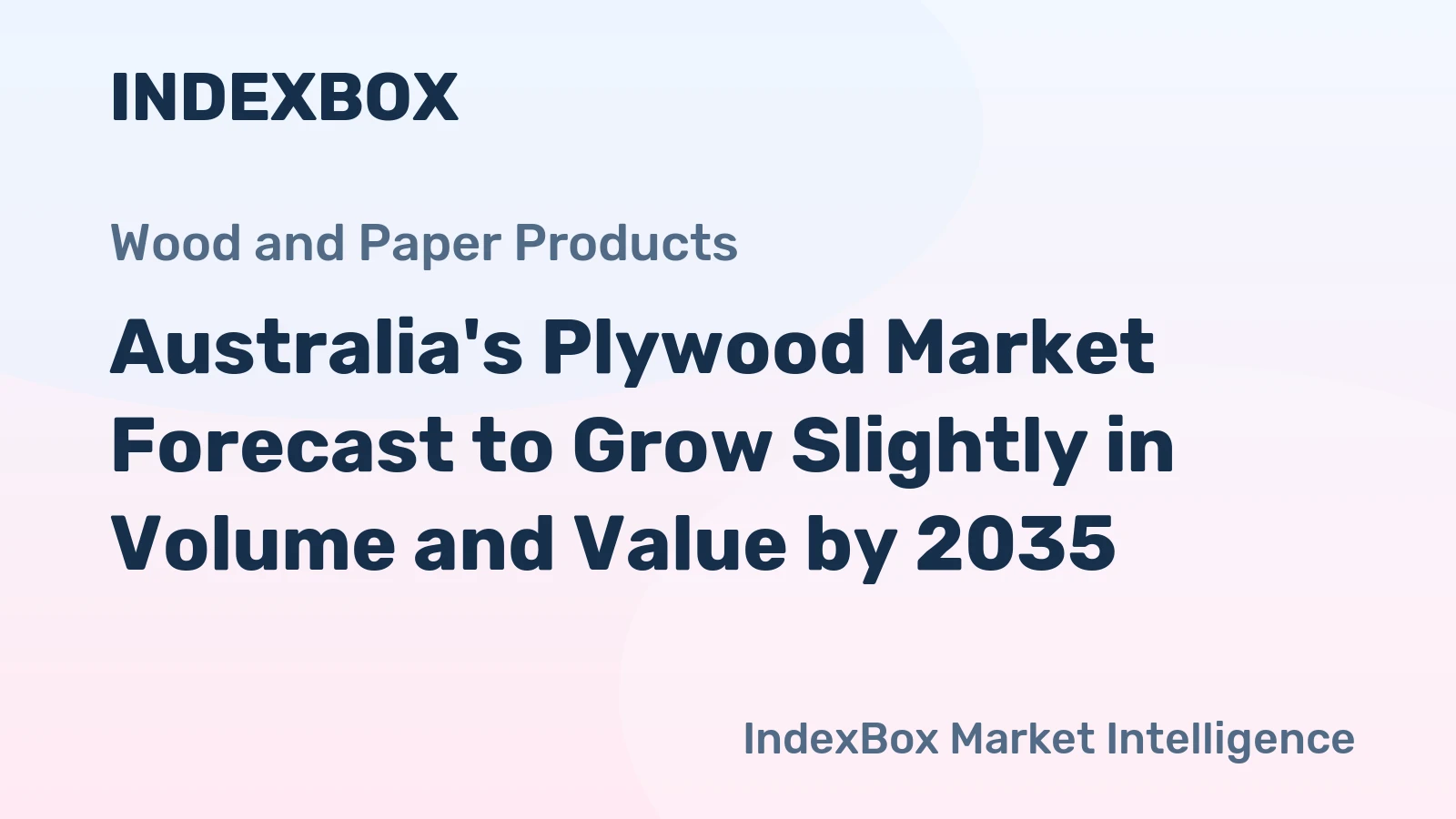 Australia's Plywood Market Forecast to Grow Slightly in Volume and Value by 2035