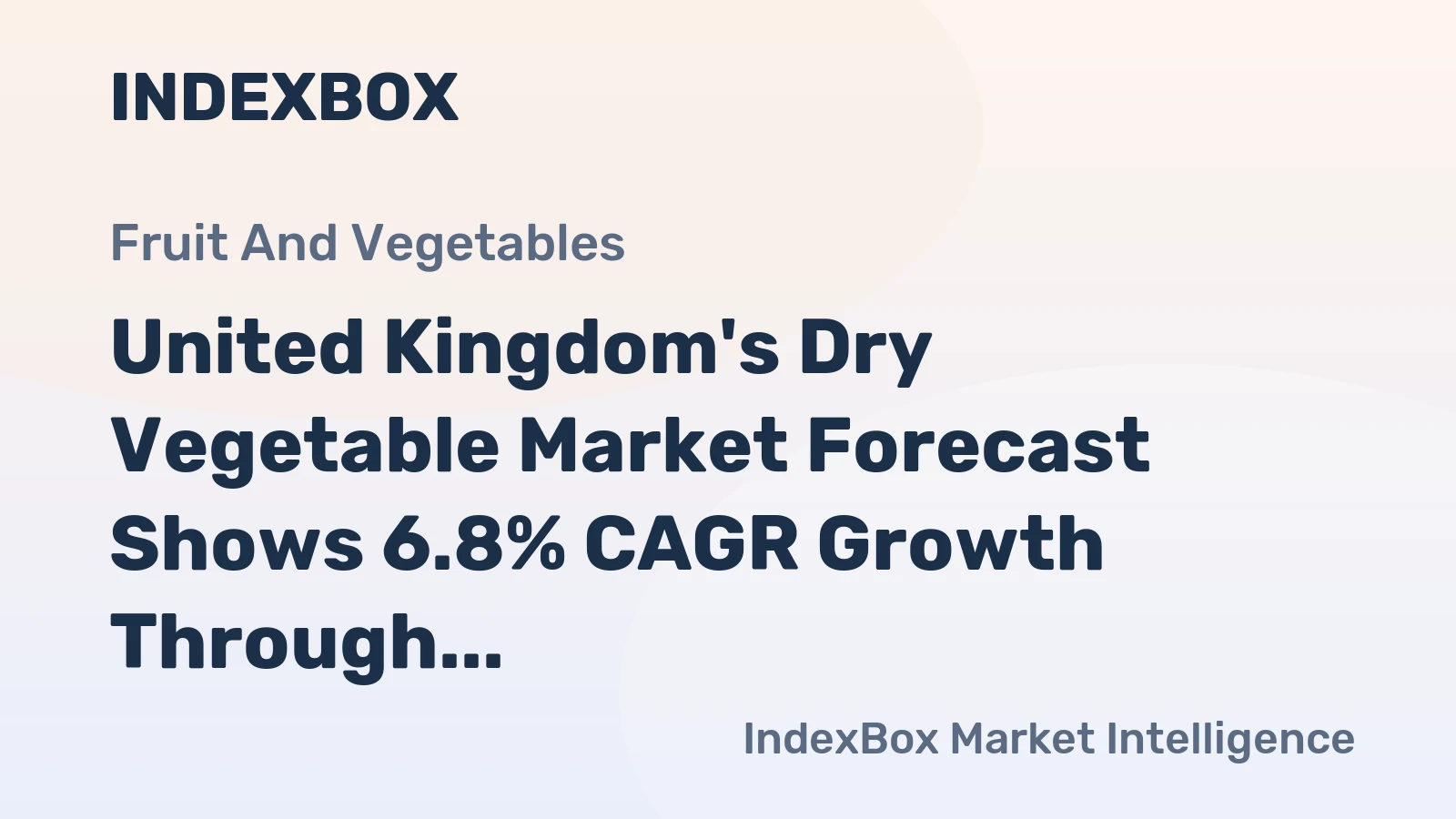 United Kingdom's Dry Vegetable Market Forecast Shows 6.8% CAGR Growth Through 2035