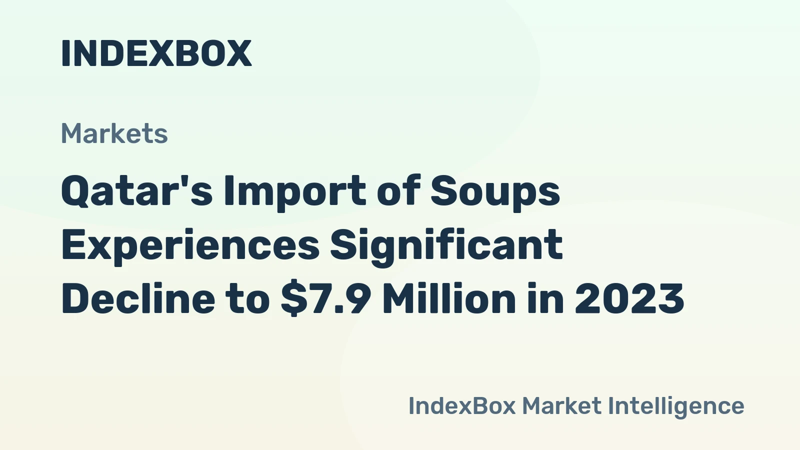 Qatar's Import of Soups Experiences Significant Decline to $7.9 Million in 2023