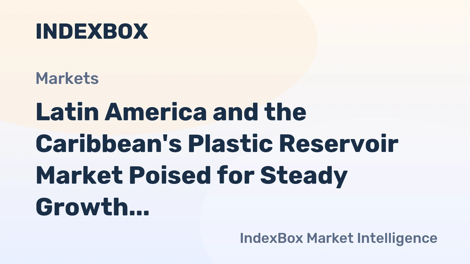 Latin America and the Caribbean's Plastic Reservoir Market Poised for Steady Growth With 1.3% CAGR in Value