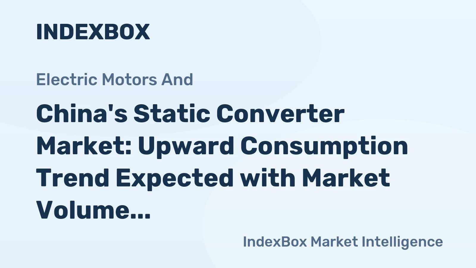 China's Static Converter Market: Upward Consumption Trend Expected with Market Volume Reaching 714M Units and Value Reaching $4.7B by 2035