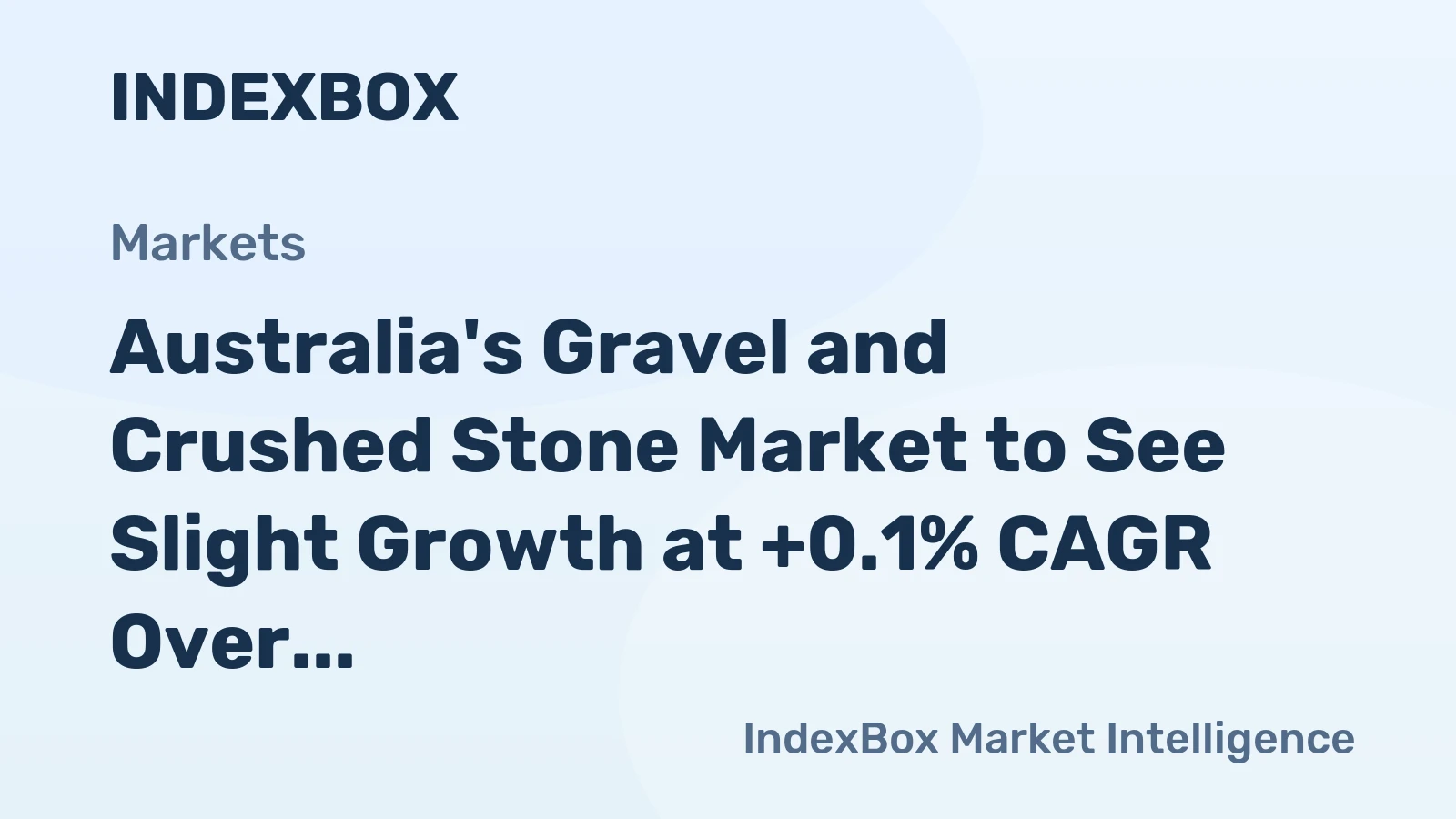 Australia's Gravel and Crushed Stone Market to See Slight Growth at +0.1% CAGR Over Next Decade