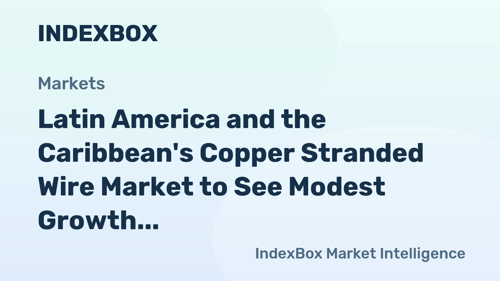 Latin America and the Caribbean's Copper Stranded Wire Market to See Modest Growth With a +1.0% Volume CAGR Through 2035