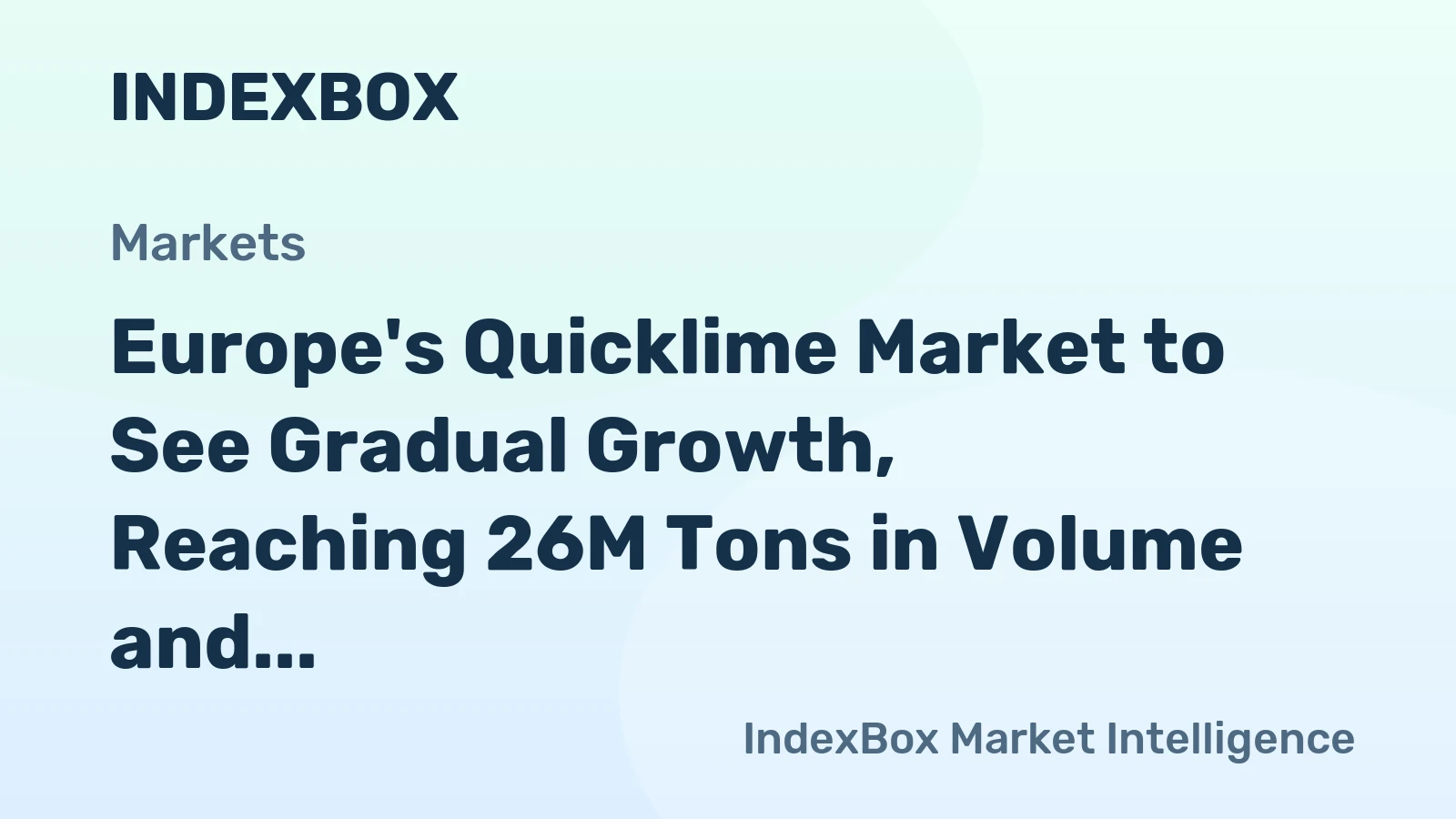 Europe's Quicklime Market to See Gradual Growth, Reaching 26M Tons in Volume and $5.4B in Value by 2035