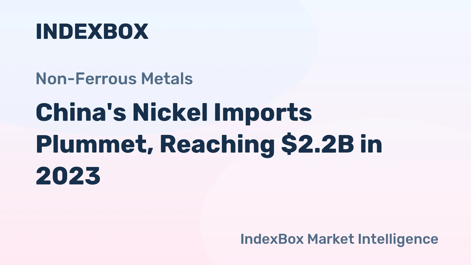China's Nickel Imports Plummet, Reaching $2.2B in 2023