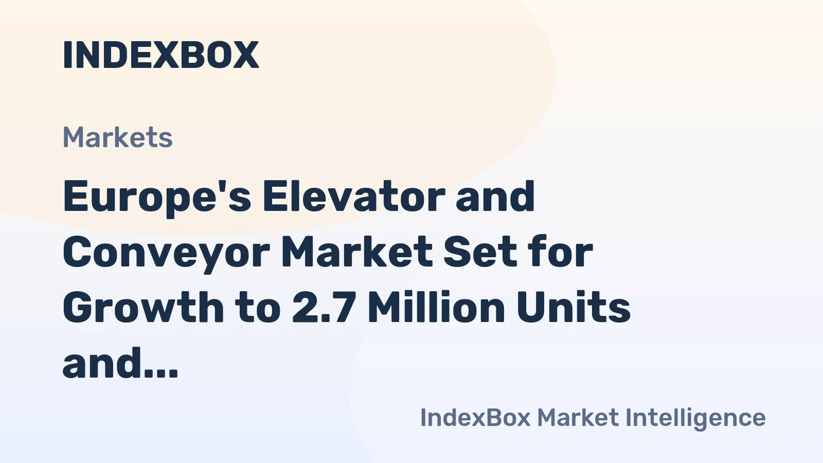 Europe's Elevator and Conveyor Market Set for Growth to 2.7 Million Units and $55 Billion