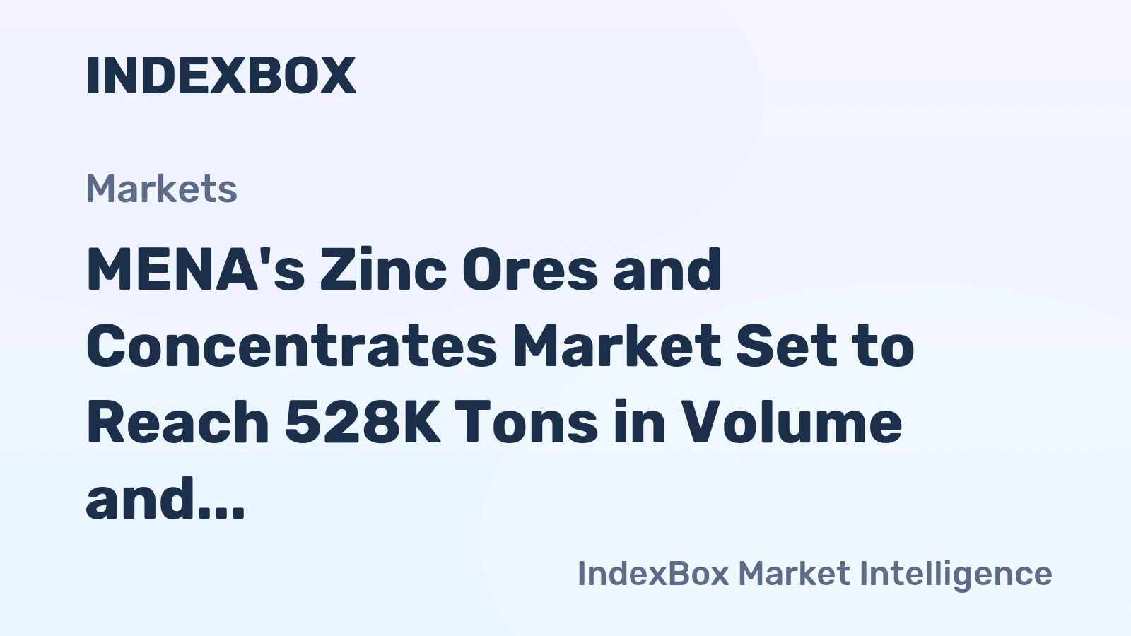 MENA's Zinc Ores and Concentrates Market Set to Reach 528K Tons in Volume and $657M in Value by 2035