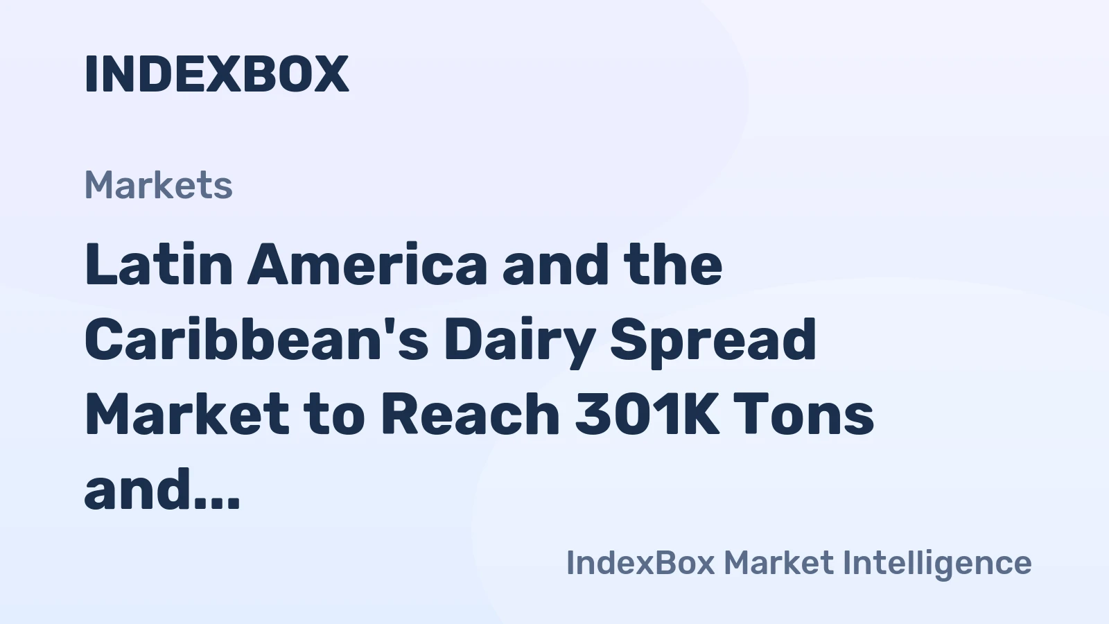 Latin America and the Caribbean's Dairy Spread Market to Reach 301K Tons and $1.4B by 2035