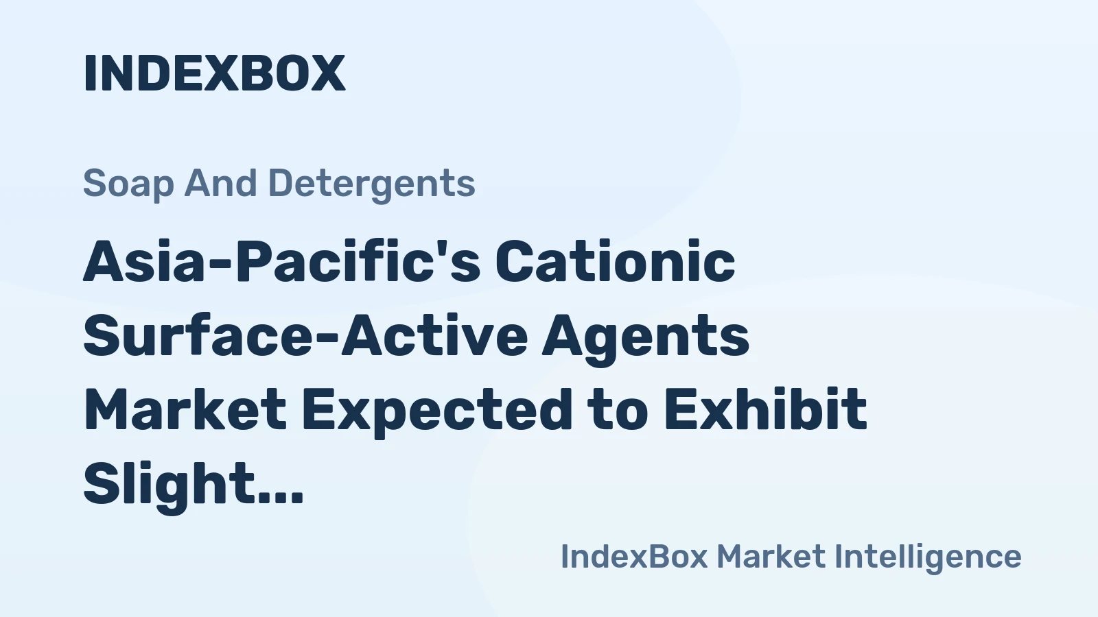 Asia-Pacific's Cationic Surface-Active Agents Market Expected to Exhibit Slight Growth with +0.1% CAGR
