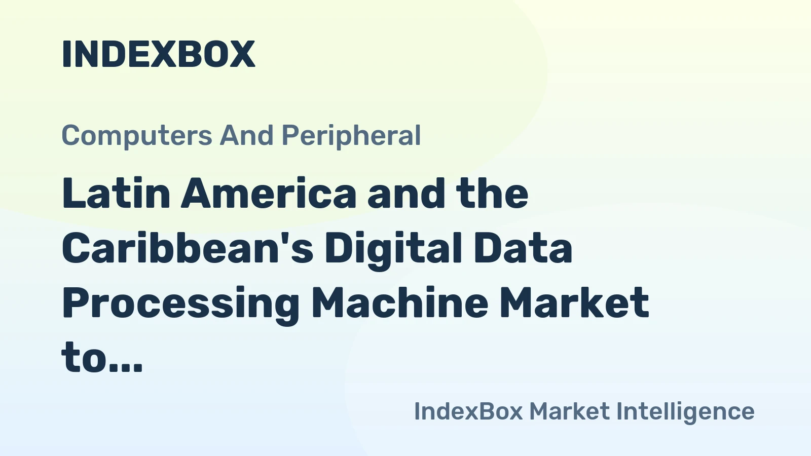 Latin America and the Caribbean's Digital Data Processing Machine Market to Reach 1.9 Million Units and $1.7 Billion by 2035