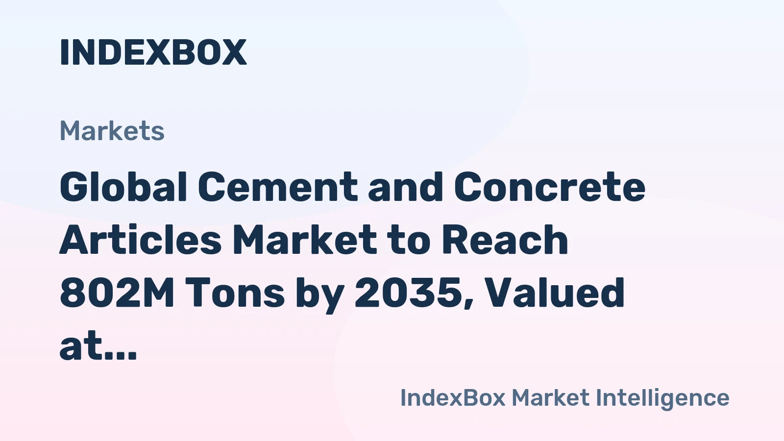 Global Cement and Concrete Articles Market to Reach 802M Tons by 2035, Valued at $325.9B