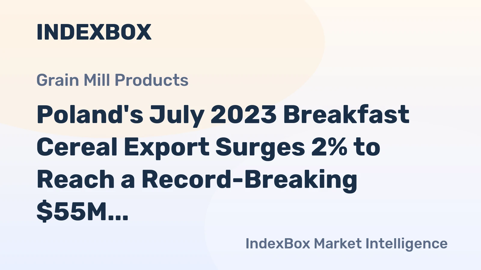 Poland's July 2023 Breakfast Cereal Export Surges 2% to Reach a Record-Breaking $55M