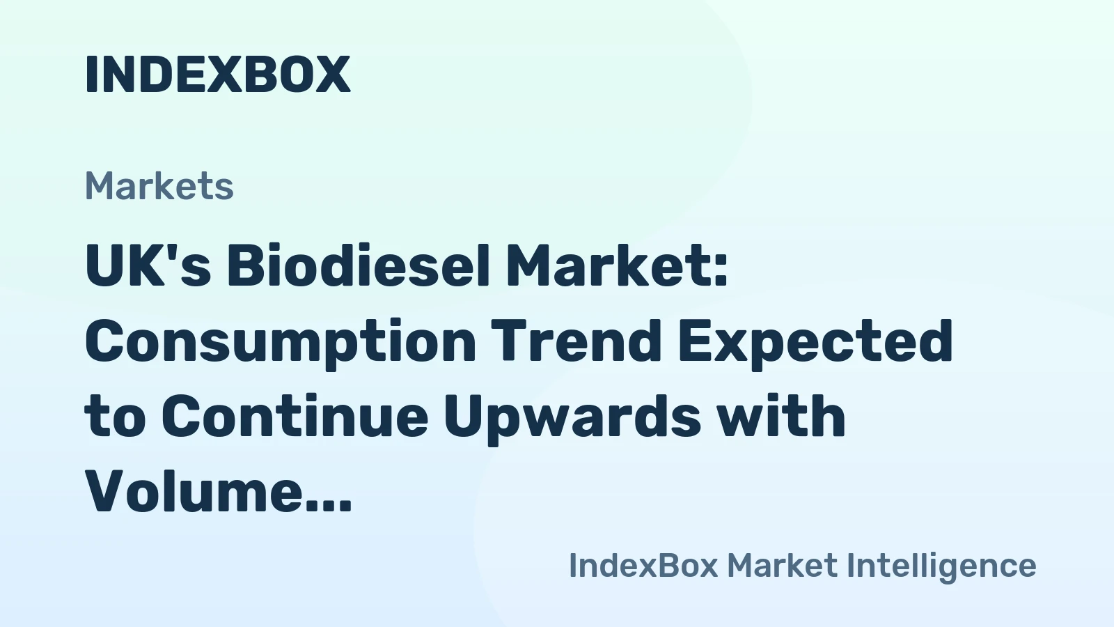 UK's Biodiesel Market: Consumption Trend Expected to Continue Upwards with Volume Reaching 930K Tons and Value Rising to $1.3B by 2035
