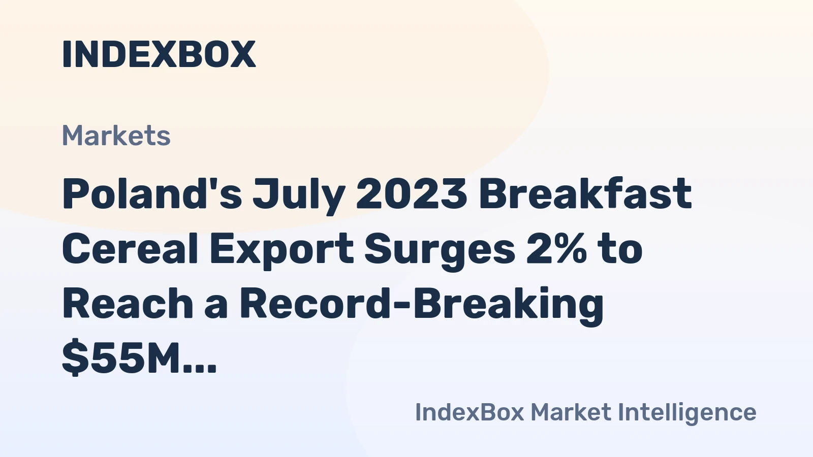 Poland's July 2023 Breakfast Cereal Export Surges 2% to Reach a Record-Breaking $55M