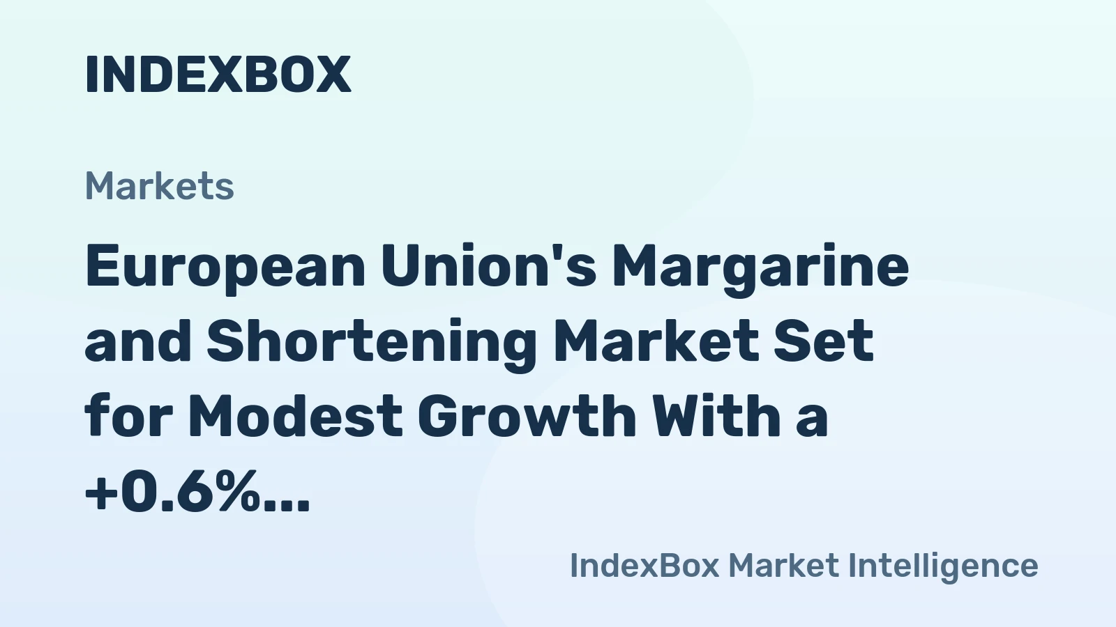 European Union's Margarine and Shortening Market Set for Modest Growth With a +0.6% CAGR in Value Through 2035