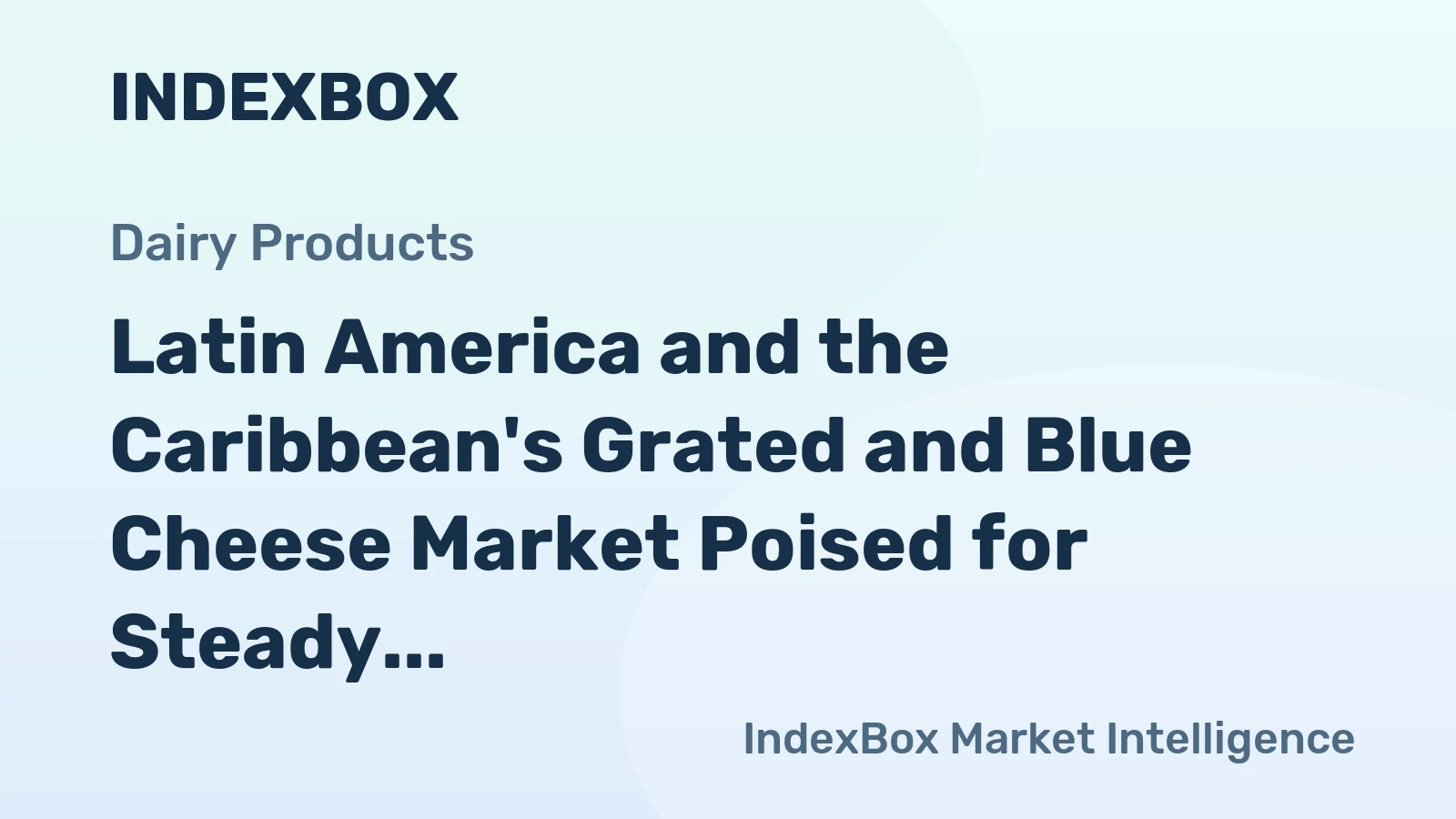 Latin America and the Caribbean's Grated and Blue Cheese Market Poised for Steady Growth With a +1.5% CAGR Through 2035