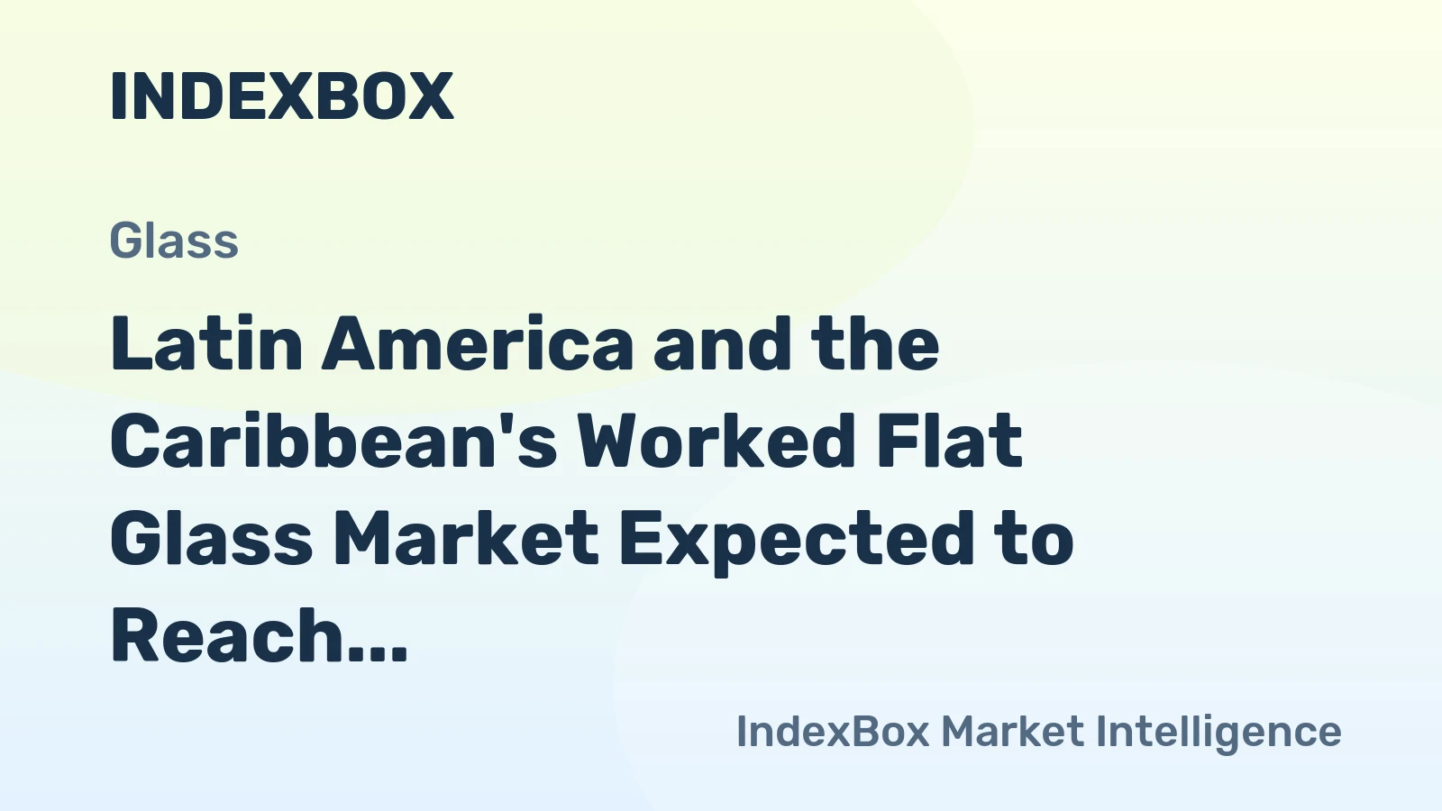 Latin America and the Caribbean's Worked Flat Glass Market Expected to Reach 303K Tons and $447M by 2035
