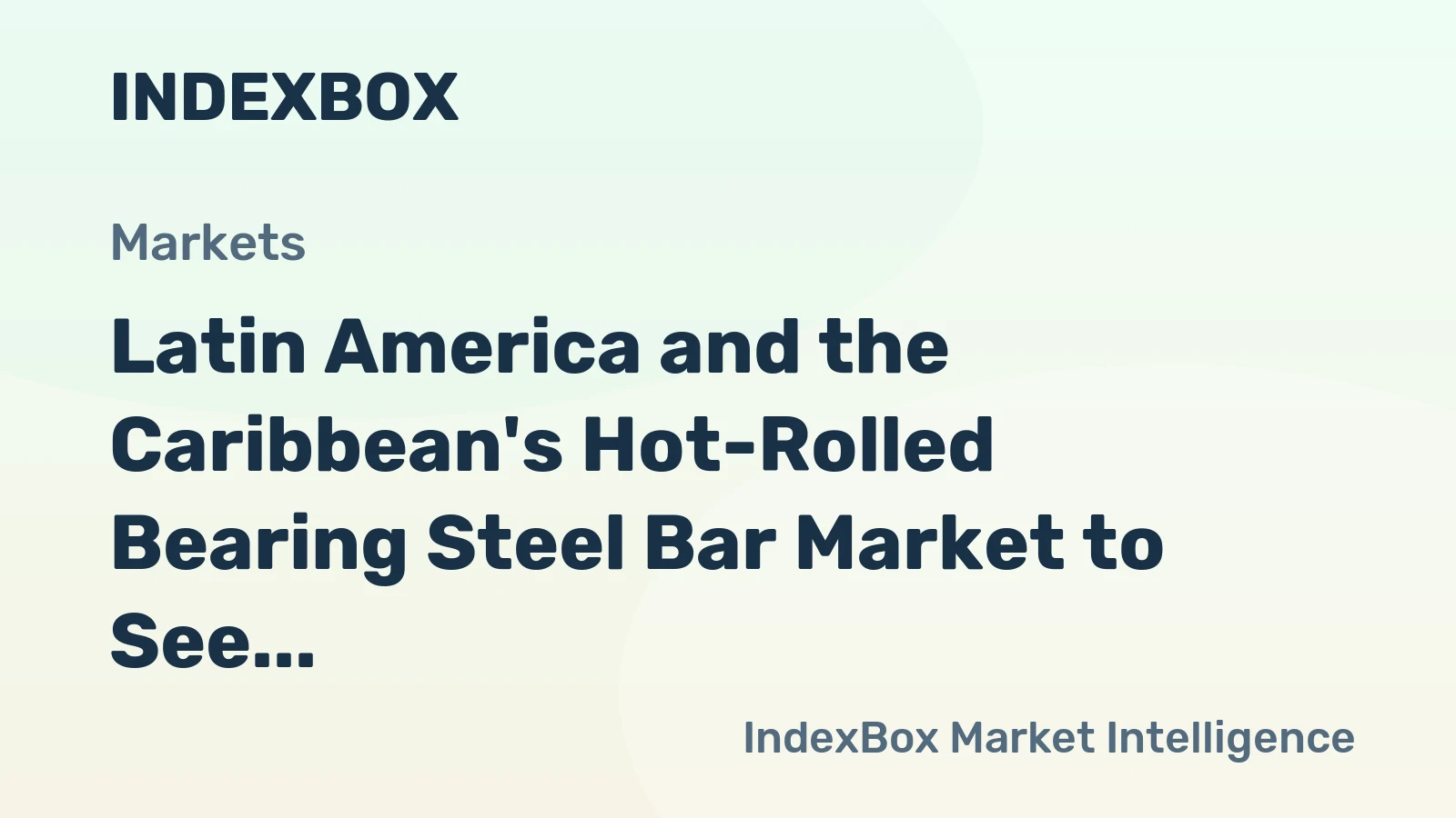 Latin America and the Caribbean's Hot-Rolled Bearing Steel Bar Market to See Moderate Growth With a 1.5% CAGR Through 2035