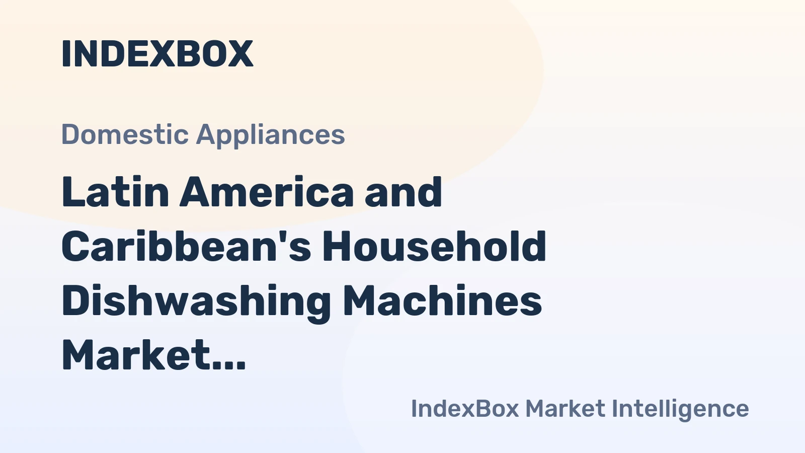 Latin America and Caribbean's Household Dishwashing Machines Market to See Slow Growth at +0.3% CAGR Through 2035