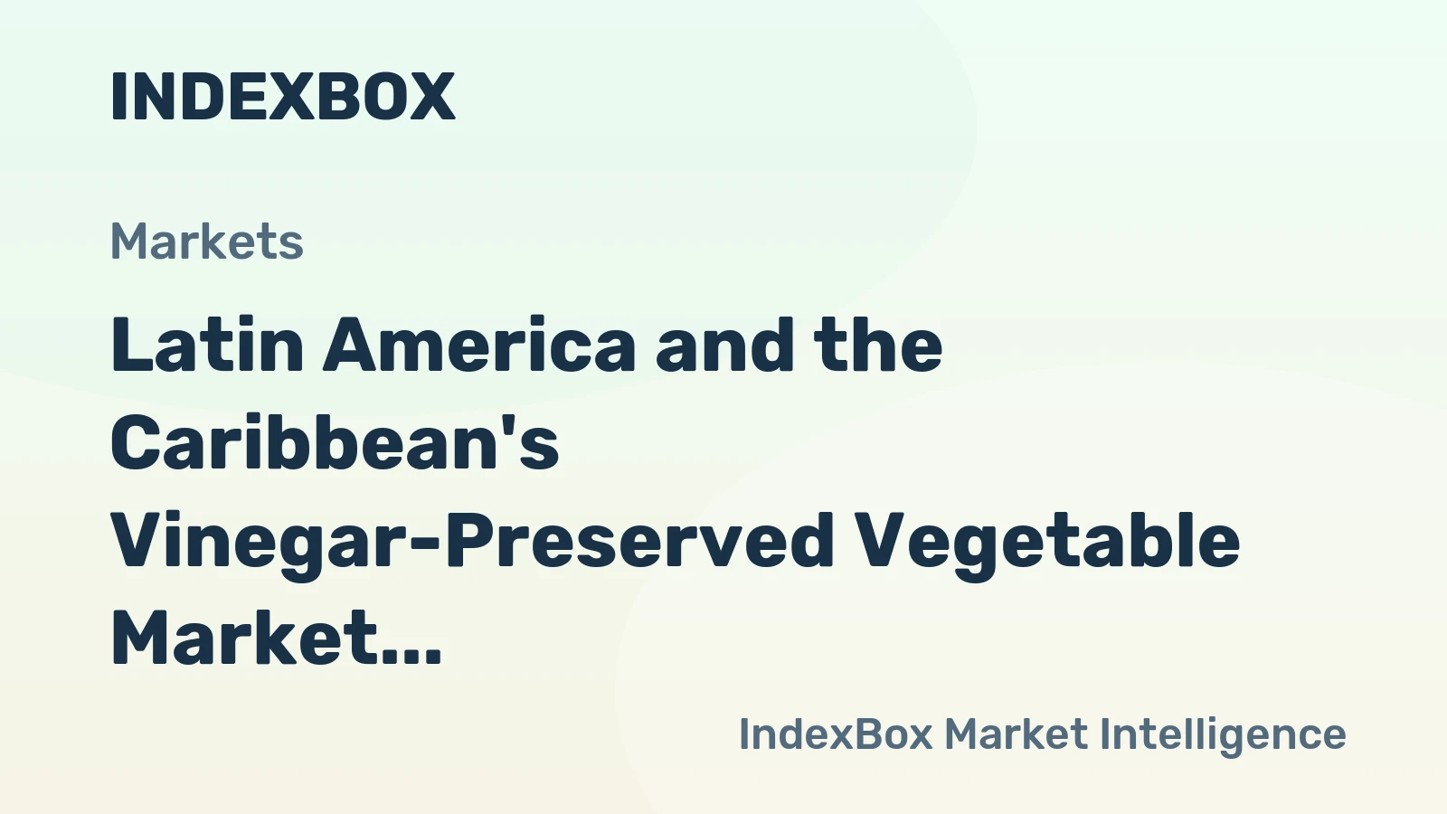 Latin America and the Caribbean's Vinegar-Preserved Vegetable Market Poised for Steady Growth with +2.7% CAGR